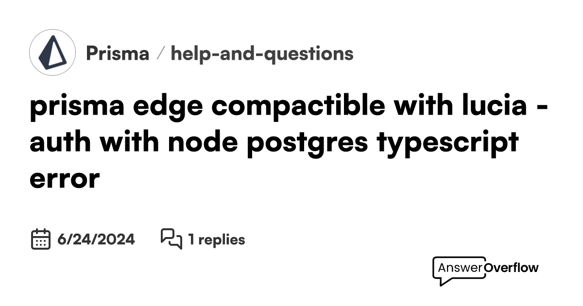 Prisma Edge Compactible With Lucia Auth With Node Postgres Typescript Error Prisma