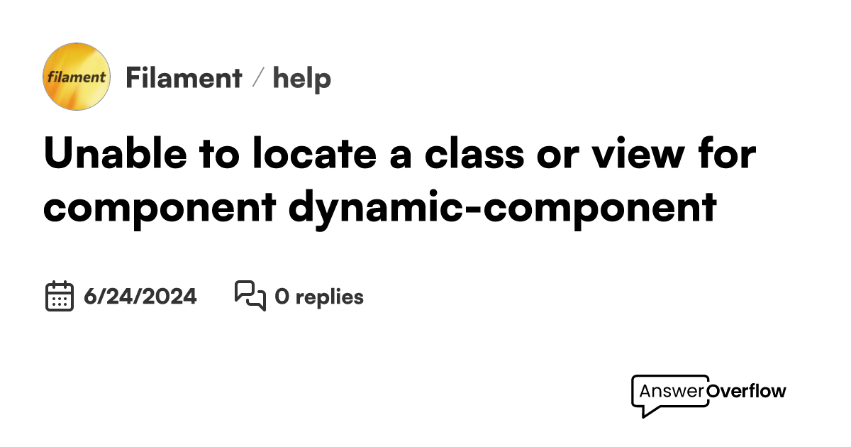 Unable to locate a class or view for component [dynamic-component ...