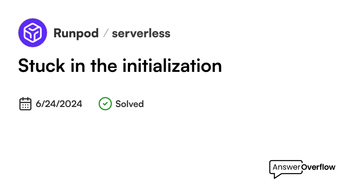 Stuck in the initialization - Runpod