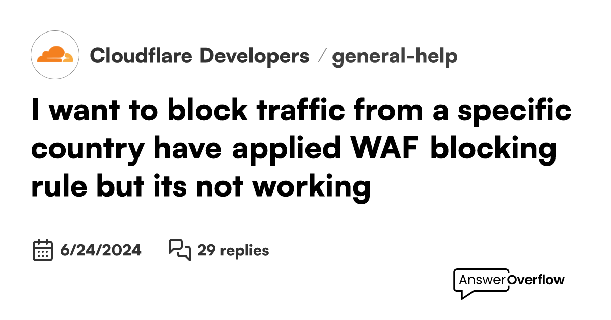 I want to block traffic from a specific country, have applied WAF blocking rule but it's not ...