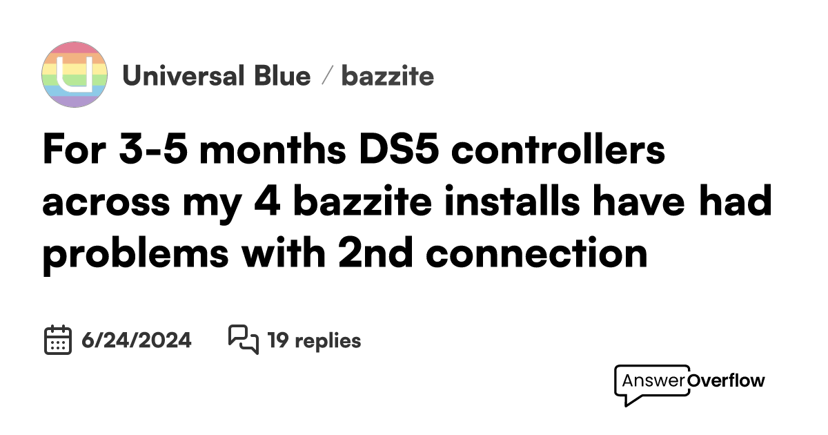 For 3-5 months DS5 controllers across my 4 bazzite installs have had problems with 2nd ...
