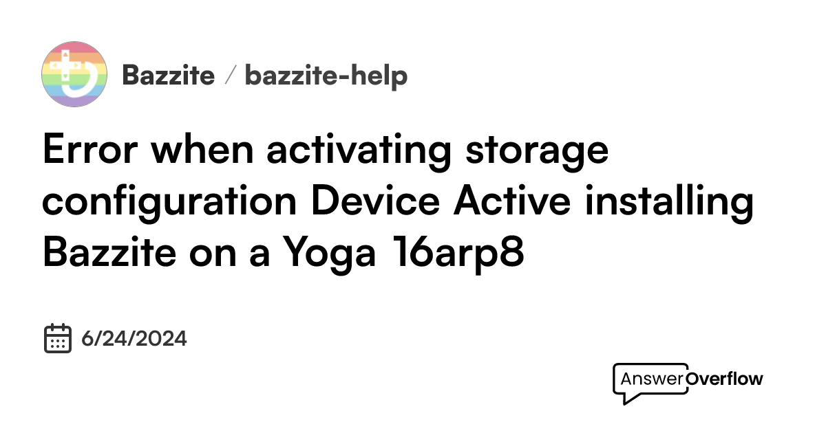 "Error when activating storage configuration: Device Active" installing Bazzite on a Yoga 16arp8 ...