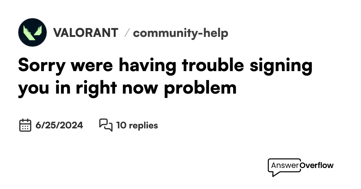 "Sorry, we're having trouble signing you in right now" problem - VALORANT