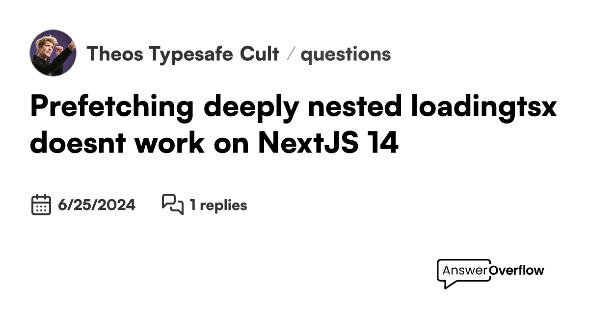 Prefetching Deeply Nested Loadingtsx Doesnt Work On Nextjs 14 Theos Typesafe Cult