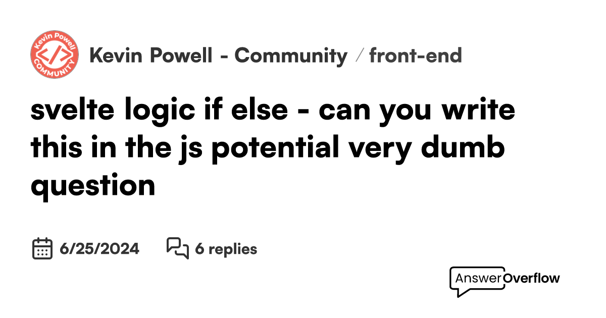 svelte logic (if else) - can you write this in the js? (potential very dumb question) - Kevin ...