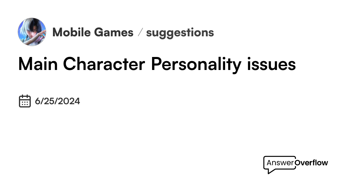 Main Character Personality issues. - Mobile Games