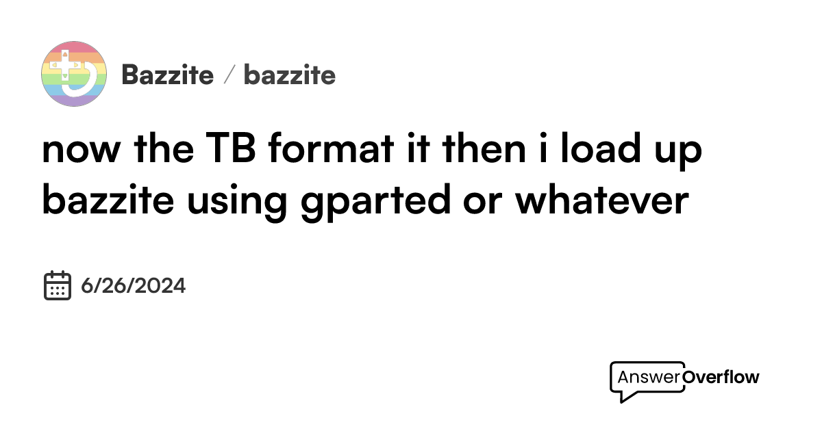 now the TB? format it then i load up bazzite? using gparted or whatever ...
