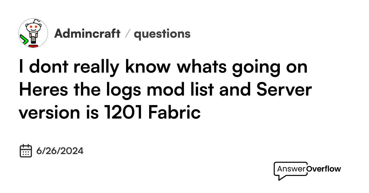 I dont really know whats going on, Heres the logs, mod list, and Server version is 1.20.1 Fabric ...