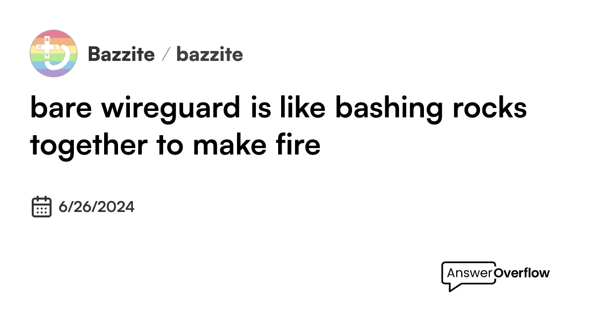 bare wireguard is like bashing rocks together to make fire - Universal Blue