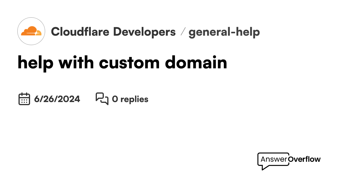 help with custom domain - Cloudflare Developers