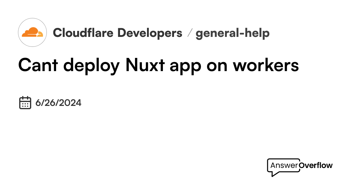 Can't deploy Nuxt app on workers. - Cloudflare Developers