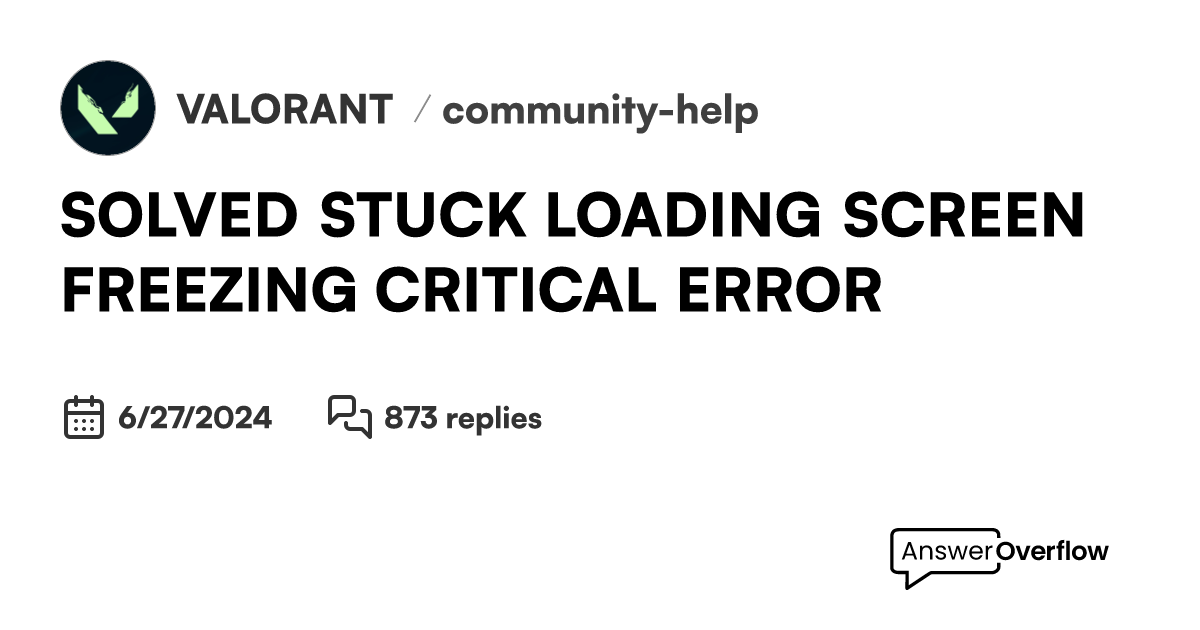 SOLVED STUCK LOADING SCREEN FREEZING & CRITICAL ERROR. - VALORANT