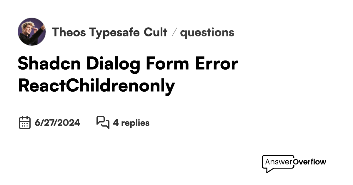 Shadcn Dialog + Form Error: React.Children.only - Theo's Typesafe Cult