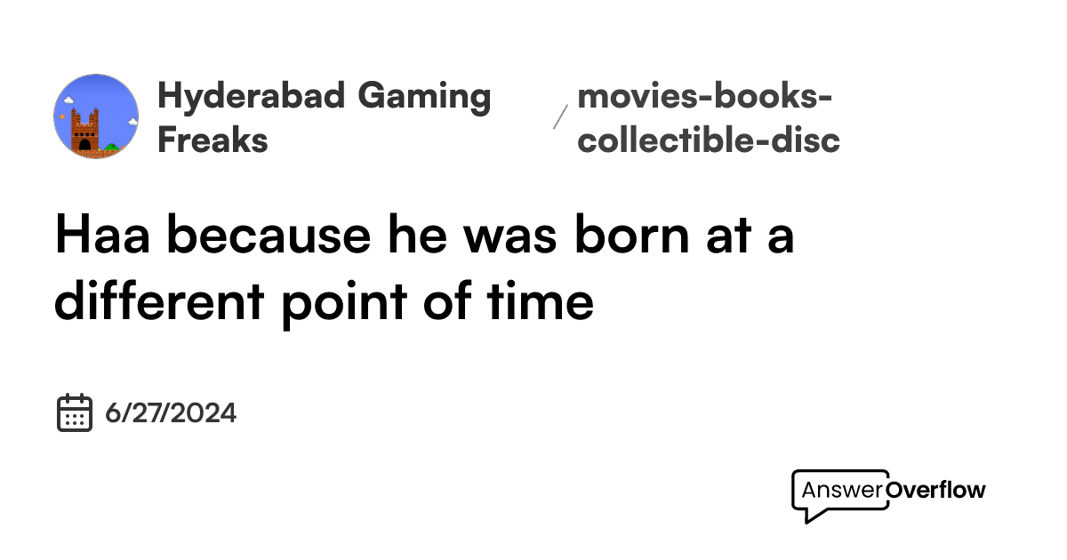 Haa because he was born at a different point of time - Hyderabad Gaming ...
