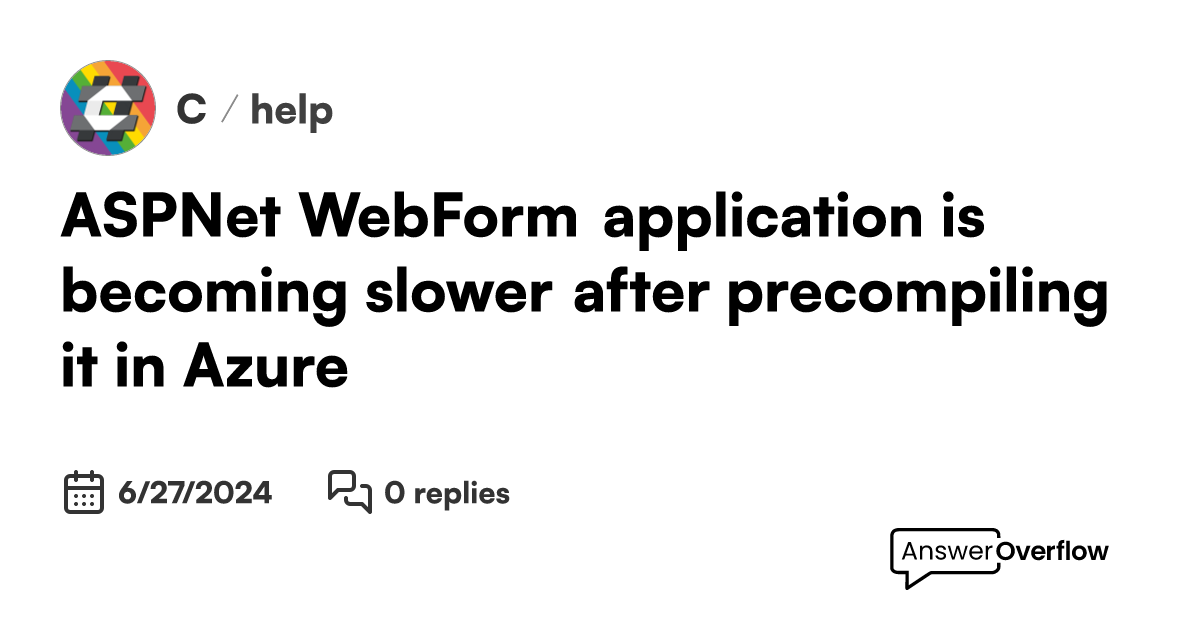 ASP.Net WebForm application is becoming slower after precompiling it in Azure - C#