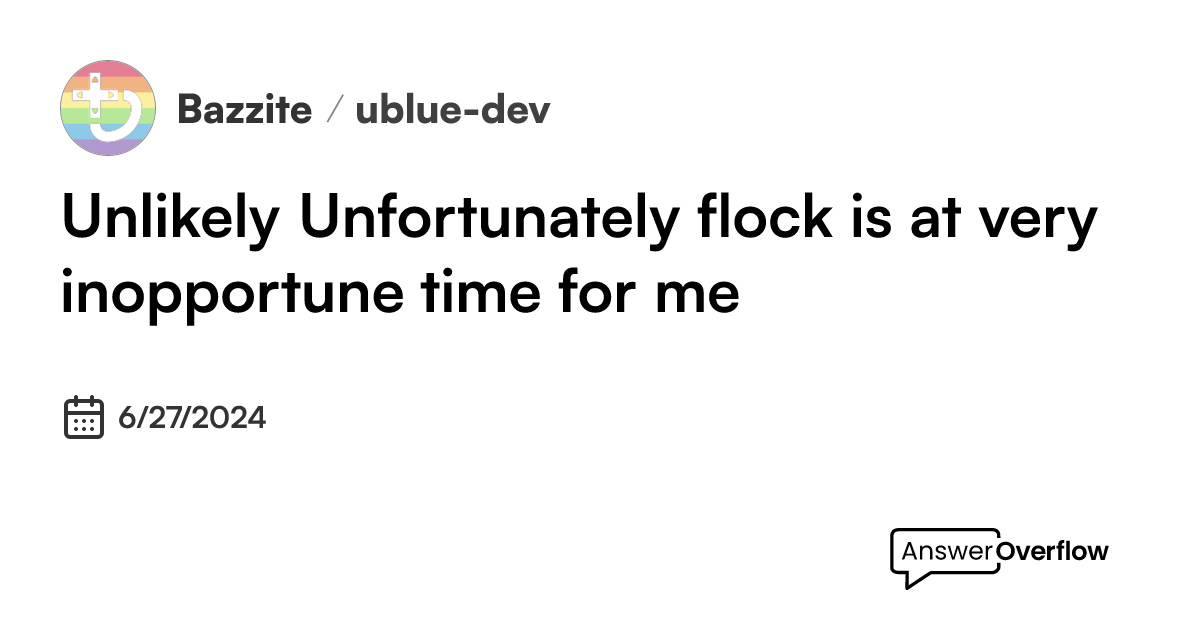 Unlikely. Unfortunately flock is at very inopportune time for me ...