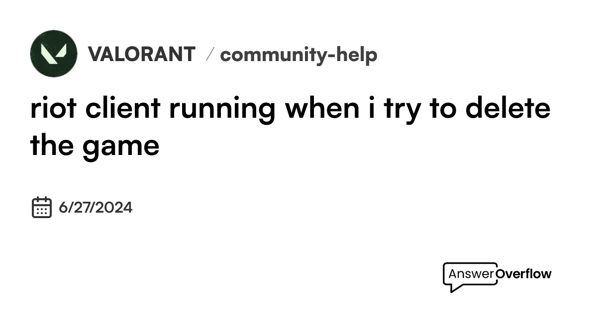 riot client running when i try to delete the game - VALORANT