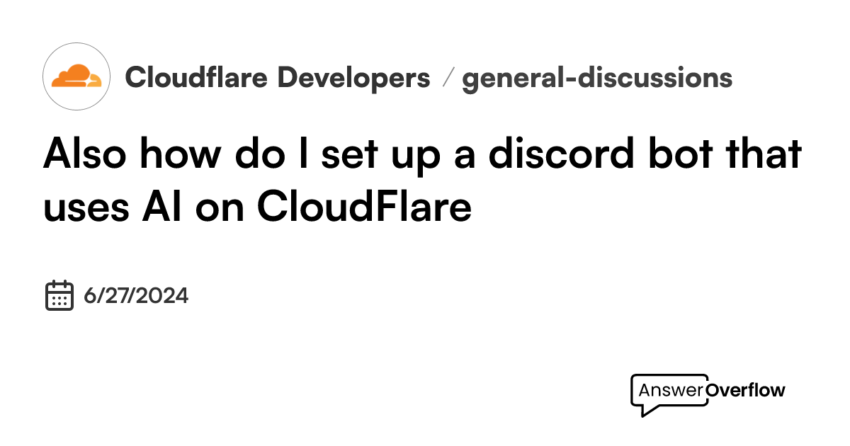 Also, how do I set up a discord bot that uses AI on CloudFlare? - Cloudflare Developers