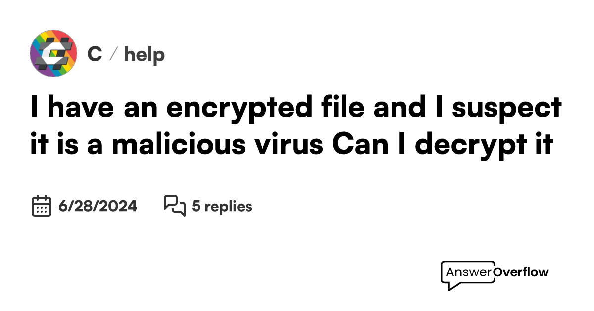I have an encrypted file and I suspect it is a malicious virus. Can I decrypt it? - C#
