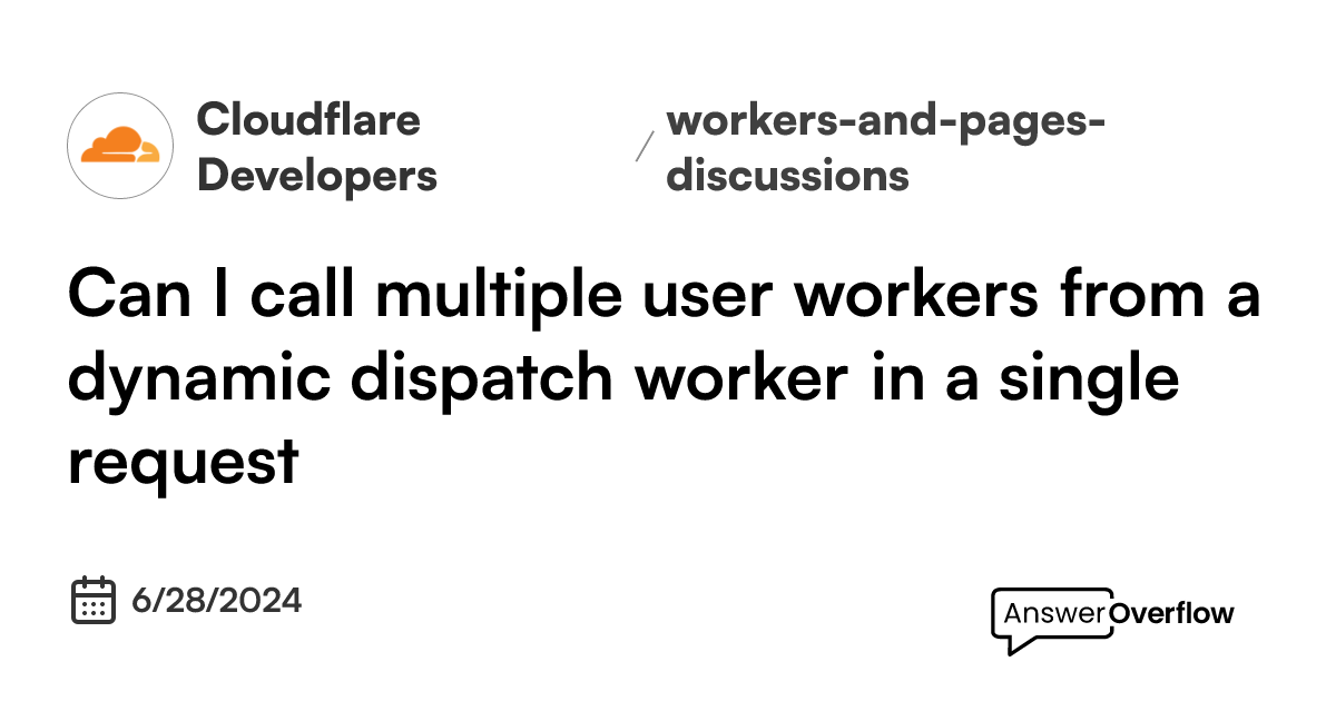 Can I call multiple user workers from a dynamic dispatch worker in a single request ...