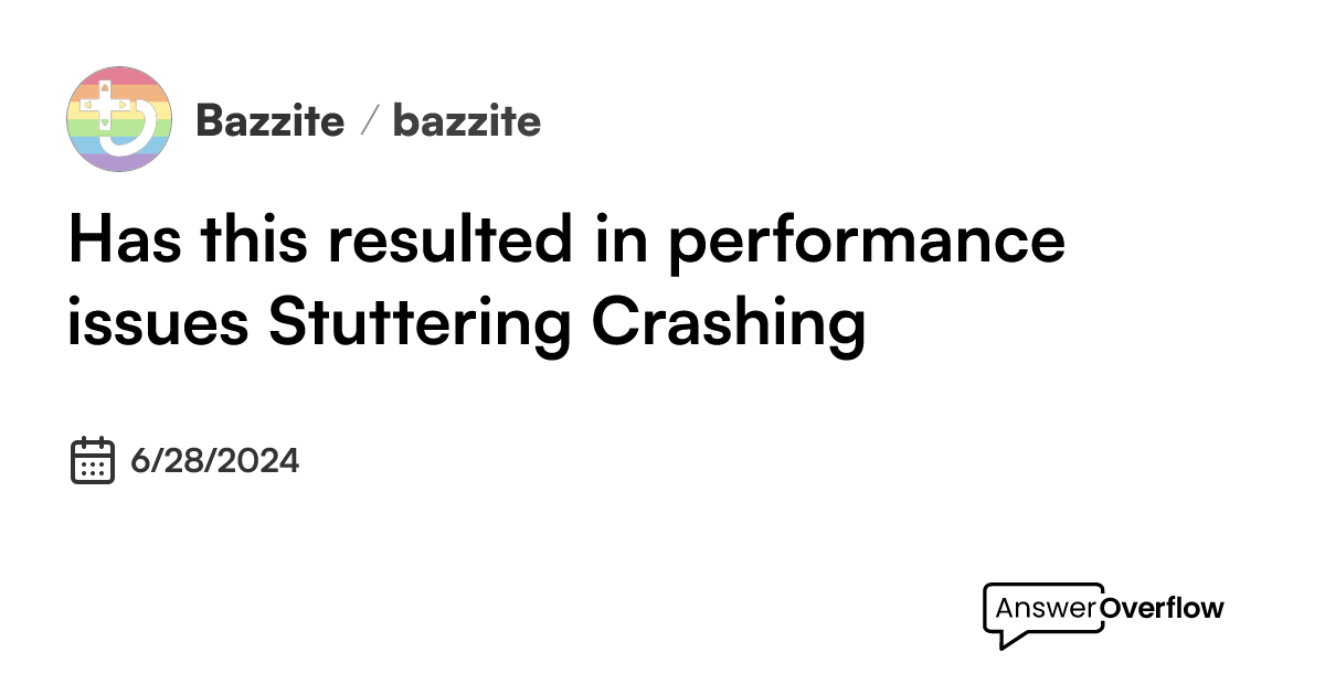 Has this resulted in performance issues? Stuttering? Crashing? - Universal Blue