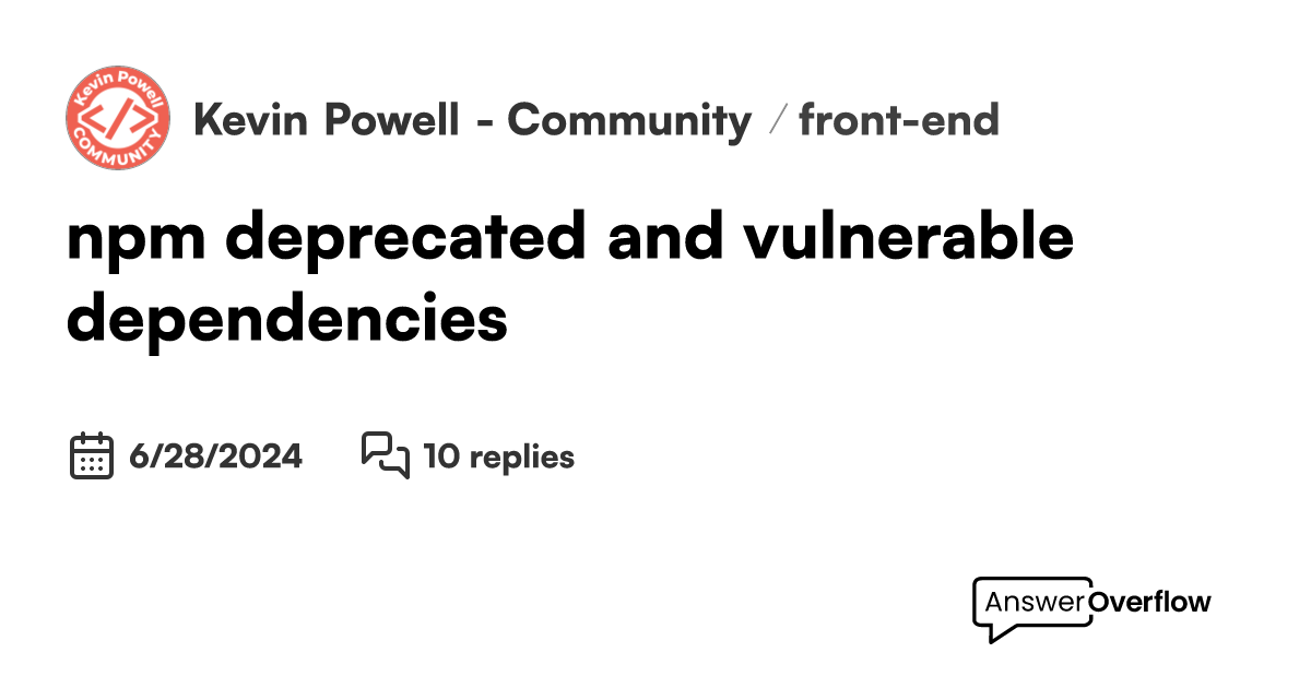 npm deprecated and vulnerable dependencies - Kevin Powell - Community