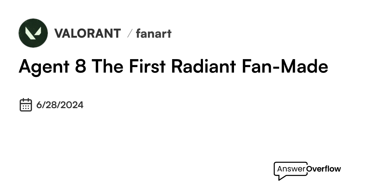 Agent 8 / The First Radiant (Fan-Made) - VALORANT