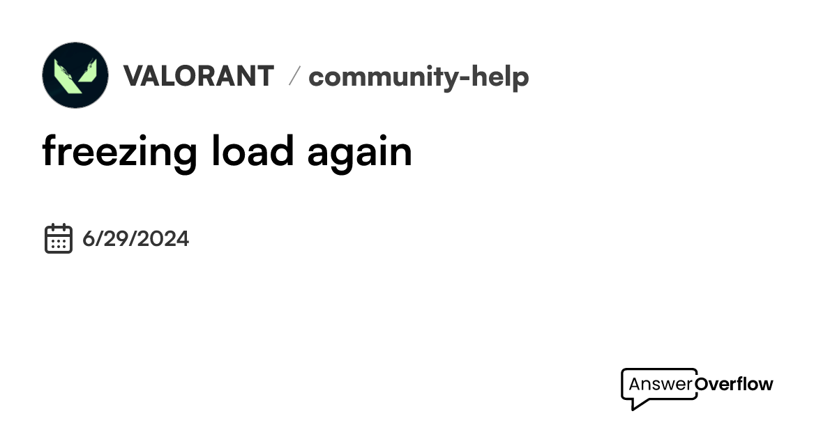 freezing load again - VALORANT