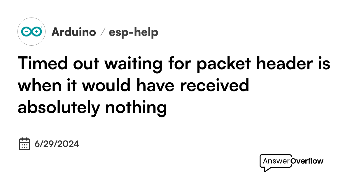 > Timed out waiting for packet header is when it would have received ...