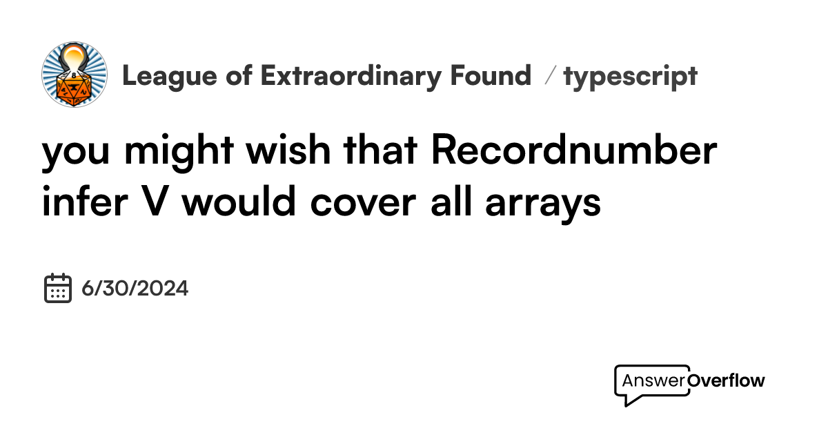 you might wish that `Record ` would cover all arrays - League of ...