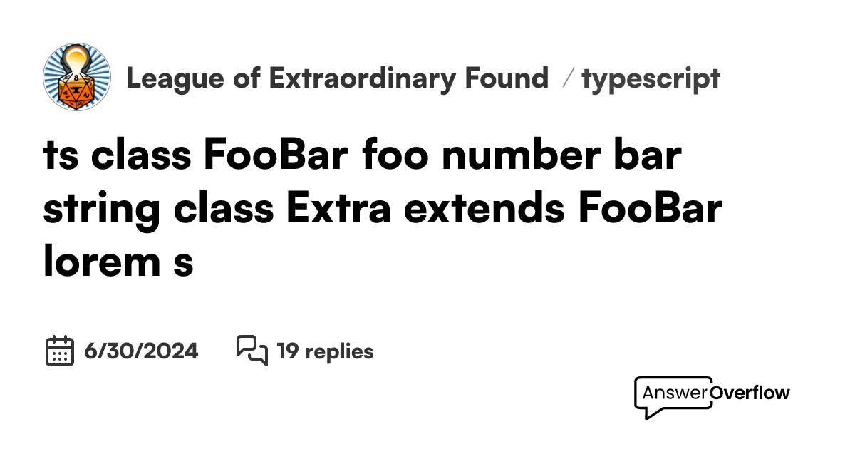 ```ts class FooBar { foo: number; bar: string; } class Extra extends ...