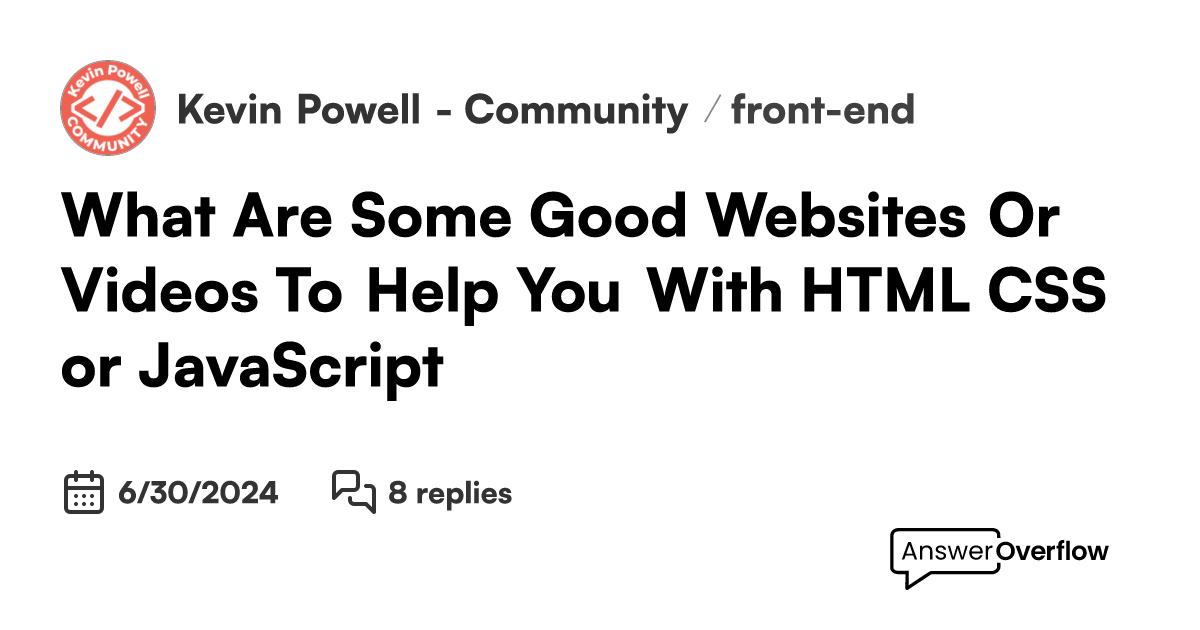 What Are Some Good Websites Or Videos To Help You With HTML, CSS or ...