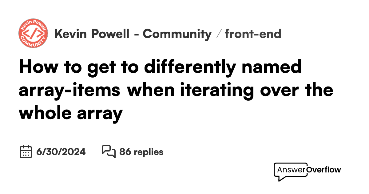 How To Get To Differently Named Array Items When Iterating Over The Whole Array Kevin Powell