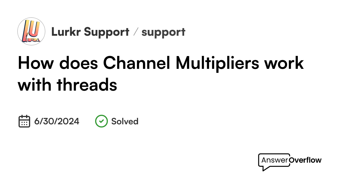 How does Channel Multipliers work with threads - Lurkr Support