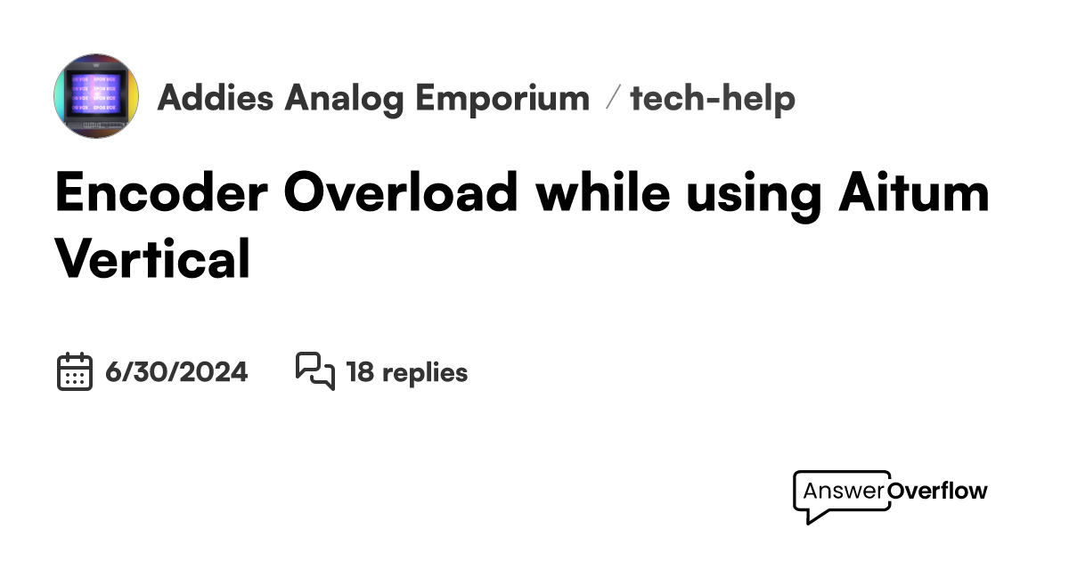 Encoder Overload while using Aitum Vertical - 📼 Addie’s Analog Emporium 🌐