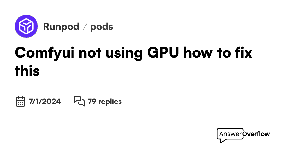 Comfyui not using GPU, how to fix this? - Runpod