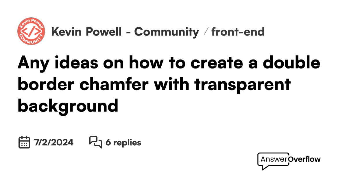 Any ideas on how to create a double border chamfer with transparent background? - Kevin Powell ...