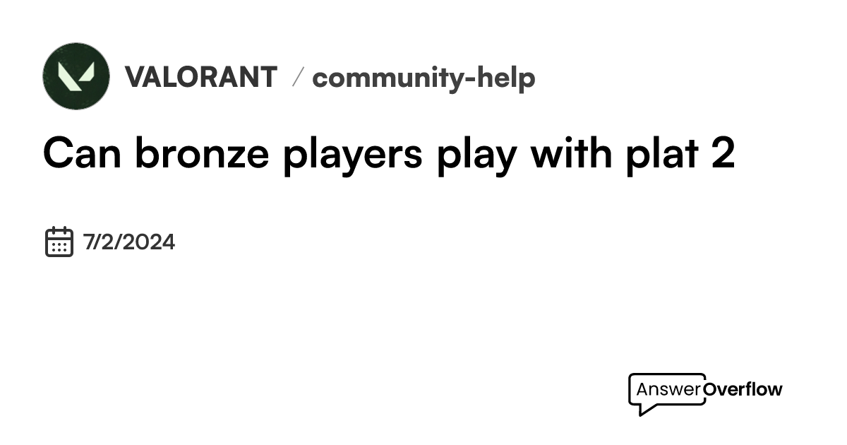 Can bronze players play with plat 2? - VALORANT