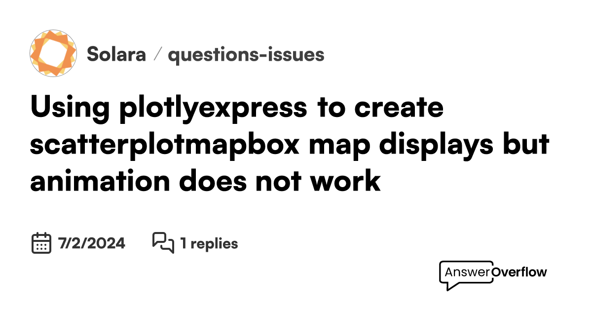 Using plotly.express to create scatterplot_mapbox, map displays but animation does not work - Solara