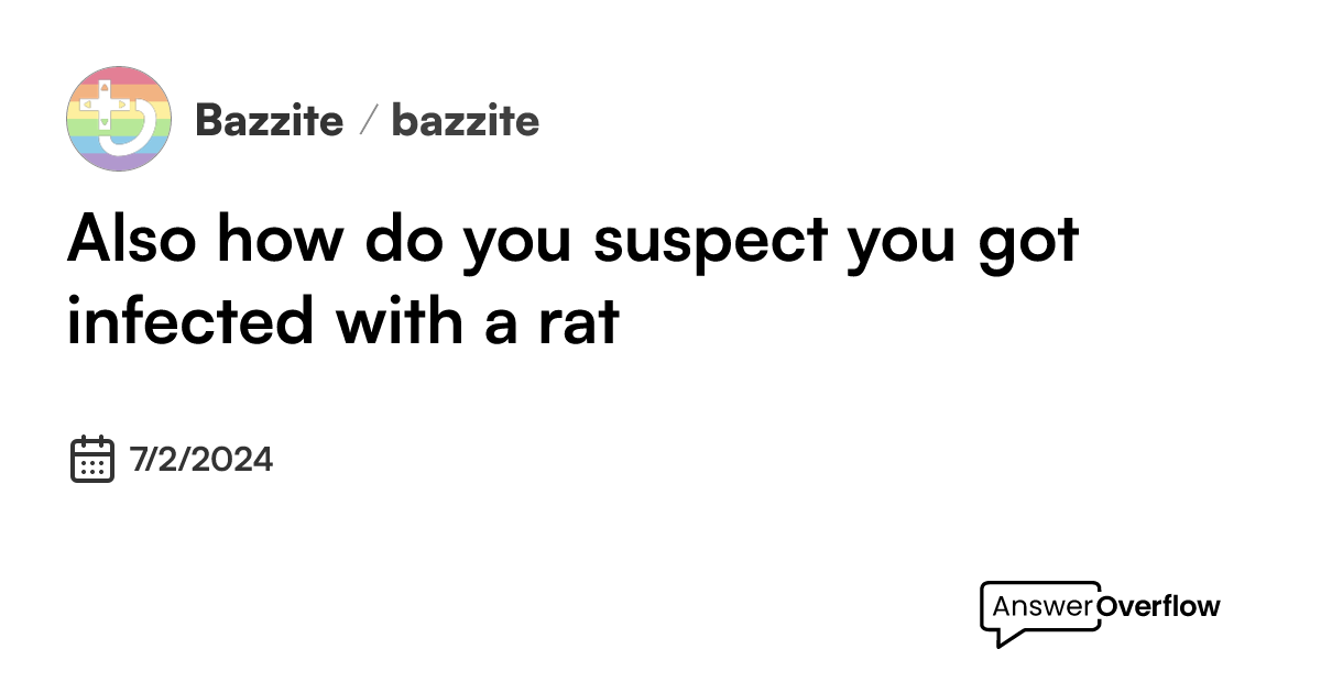 Also how do you suspect you got infected with a rat? - Universal Blue