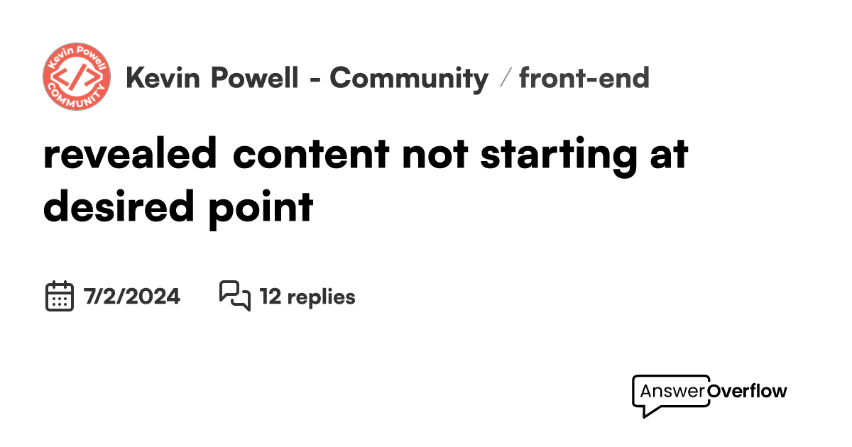 revealed content not starting at desired point - Kevin Powell - Community