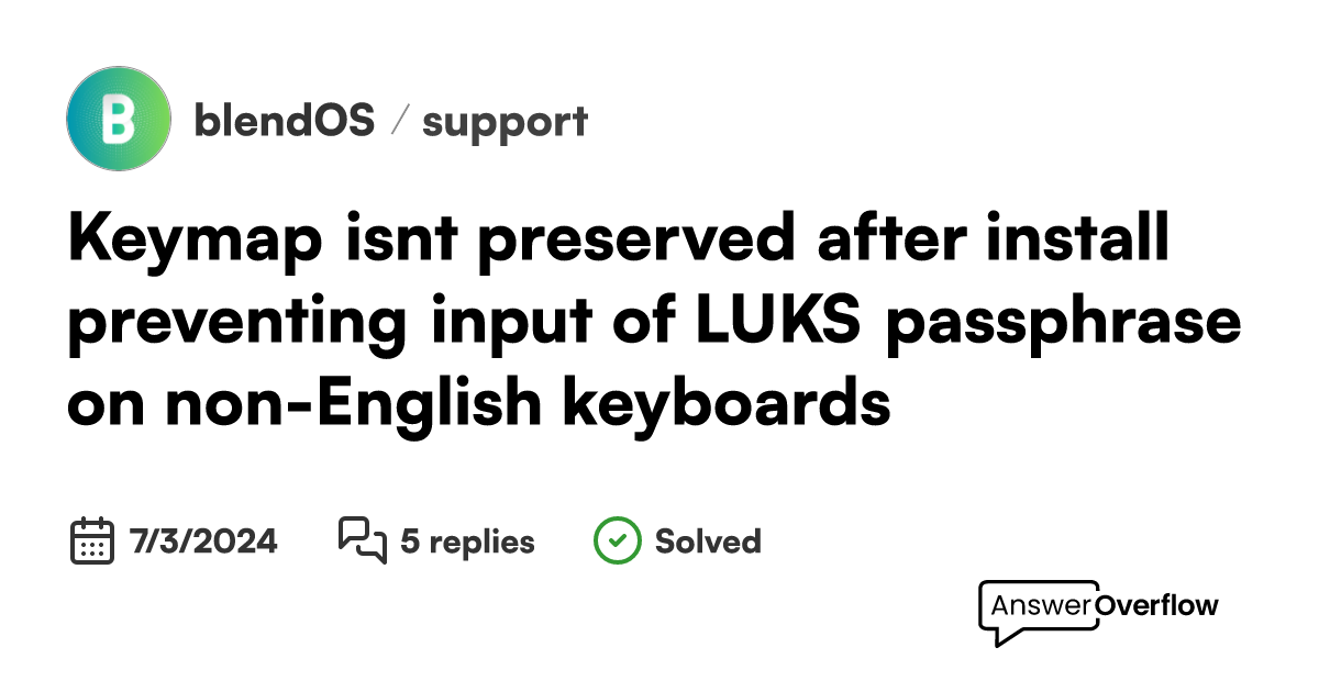 Keymap isn't preserved after install preventing input of LUKS passphrase on non-English ...