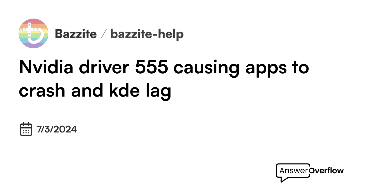 Nvidia driver 555 causing apps to crash and kde lag - Universal Blue