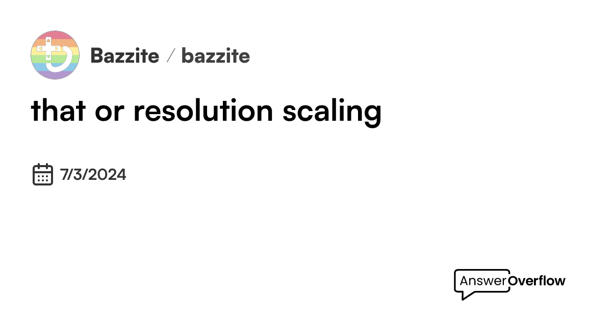 that or resolution scaling - Universal Blue