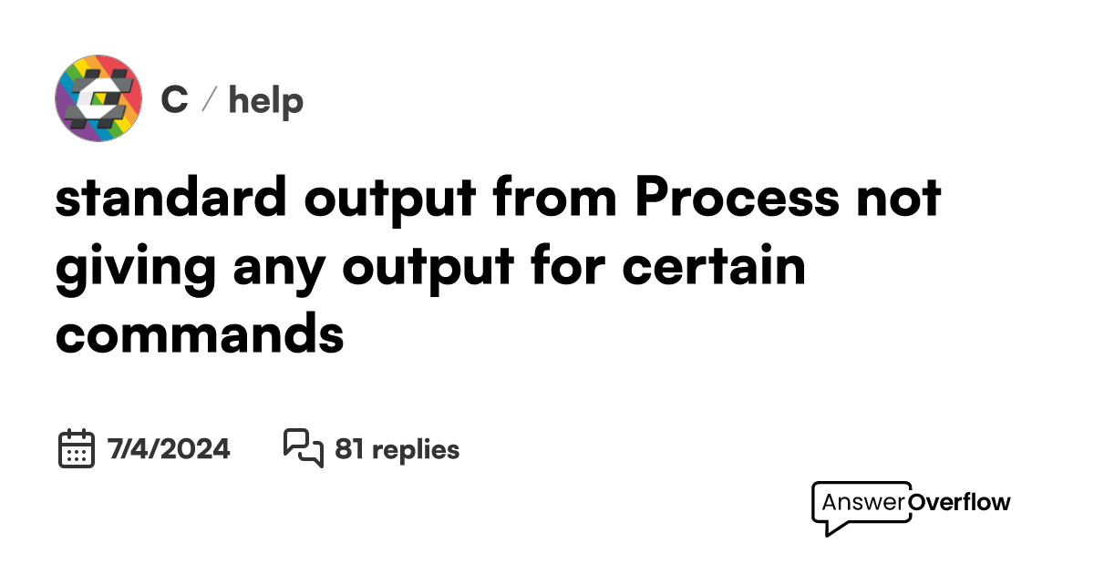 Standard Output From Process Not Giving Any Output For Certain Commands C