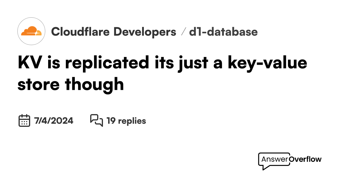 KV is replicated, it's just a key-value store though - Cloudflare Developers