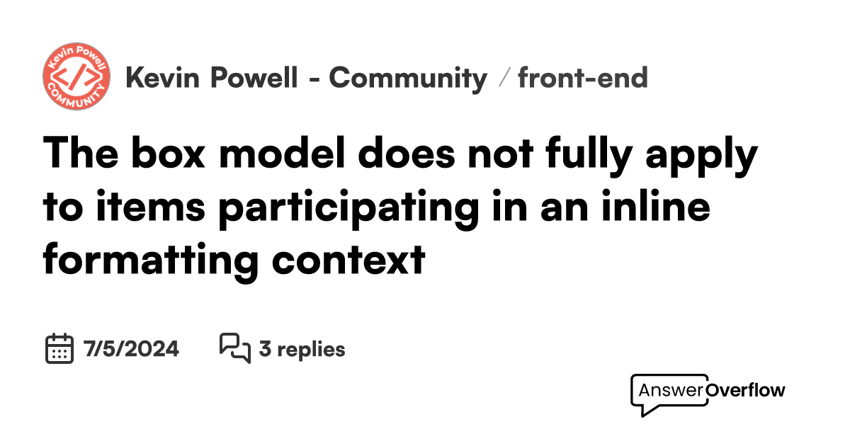 The box model does not fully apply to items participating in an inline formatting context ...