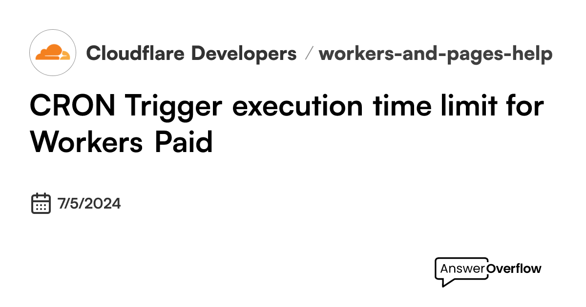 CRON Trigger execution time limit for Workers Paid? - Cloudflare Developers