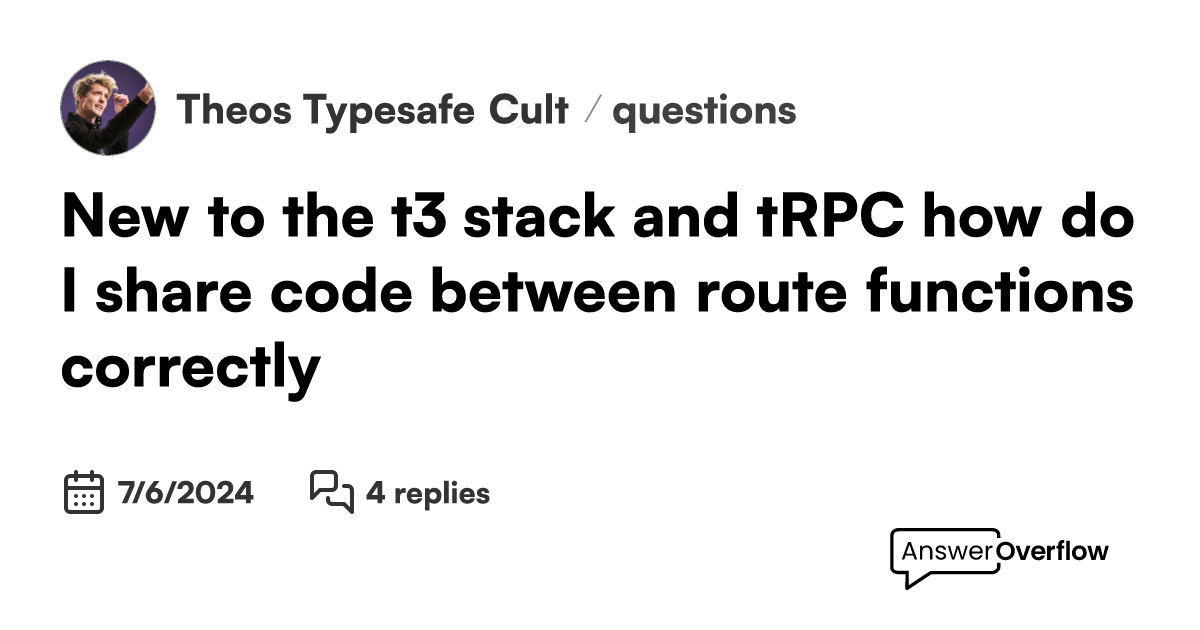 New to the t3 stack and tRPC, how do I share code between route functions correctly? - Theo's ...