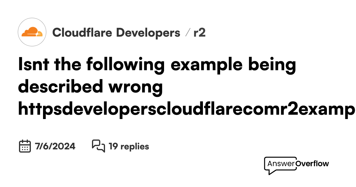 Isn't the following example being described wrong? https://developers.cloudflare.com/r2/examples ...